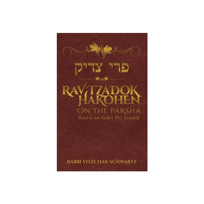 Rav Tzadok HaKohen on the Parsha Rav Tzadok HaKohen on the Parsha